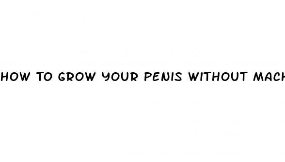 How To Grow Your Penis Without Machines Ways A Guy Can Pleasure Himself